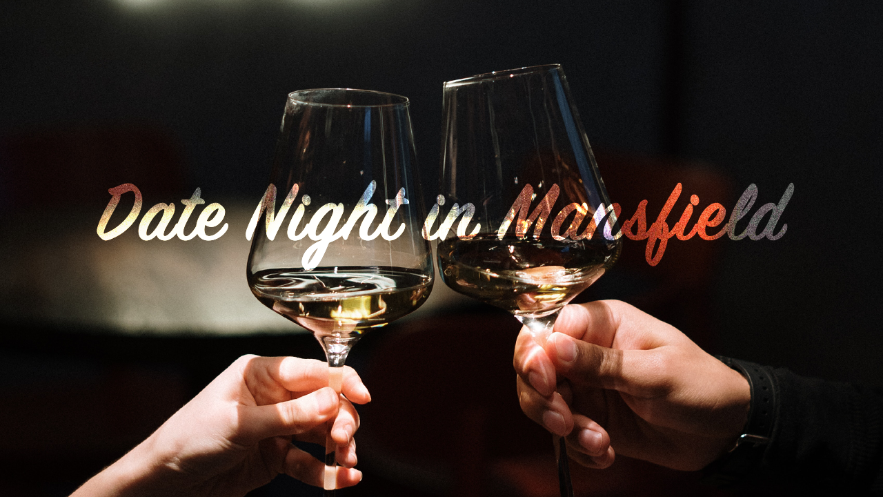 Five Great Date Night Spots in Mansfield | Visit Mansfield Texas